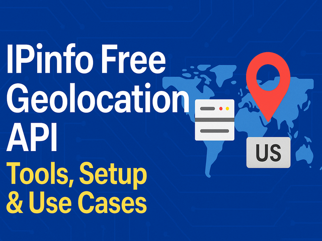 IPinfo Free Geolocation API: Tools, Setup & Use Cases