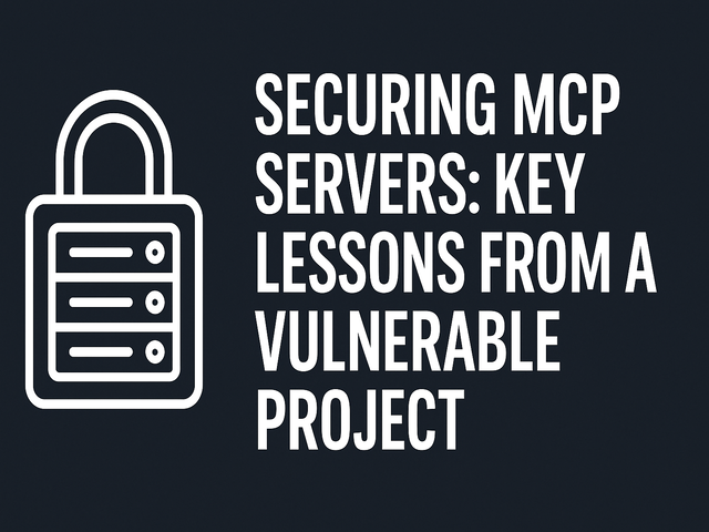 Securing MCP Servers: Key Lessons from a Vulnerable Project