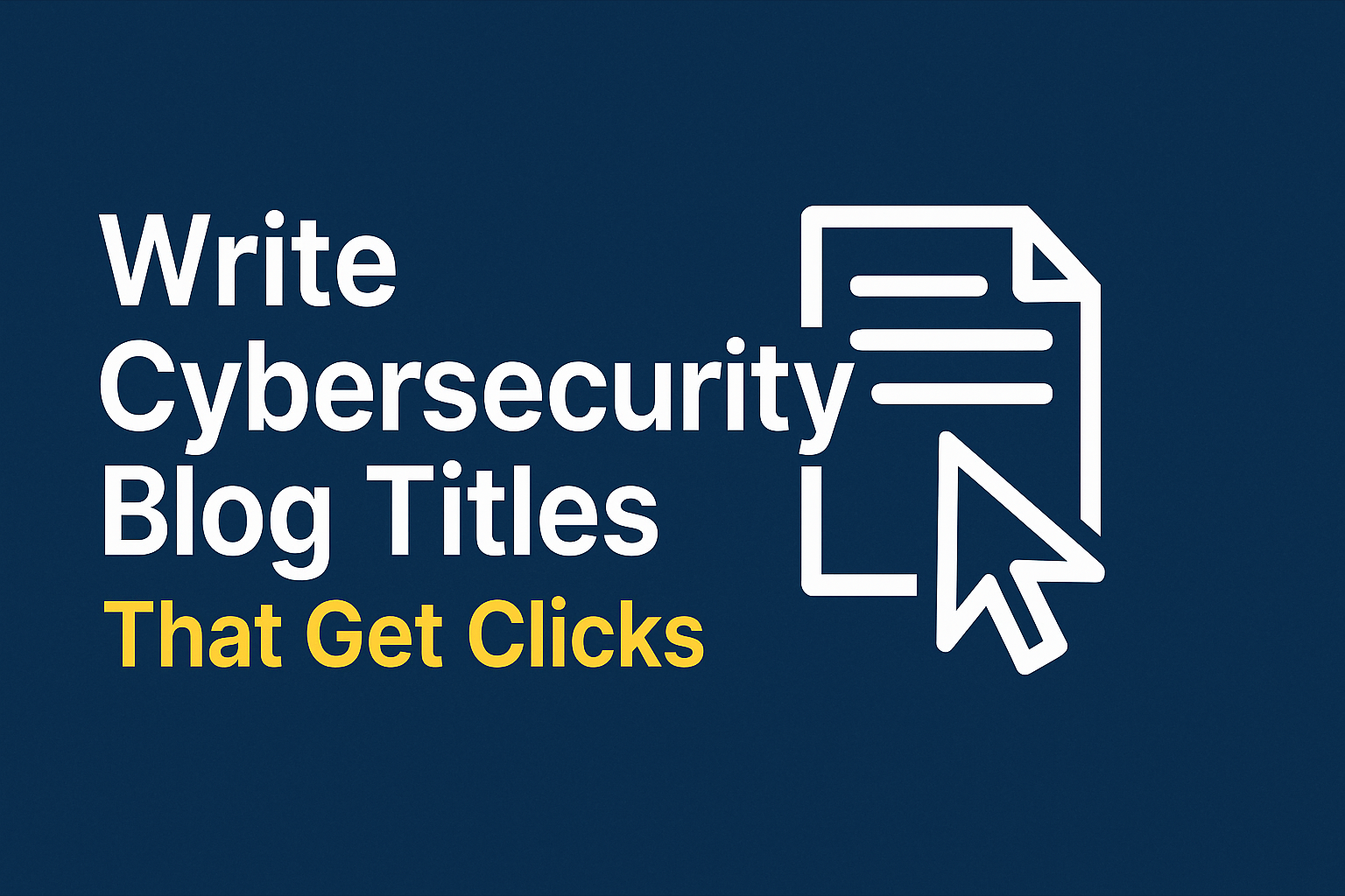Write Cybersecurity Blog Titles That Get Clicks